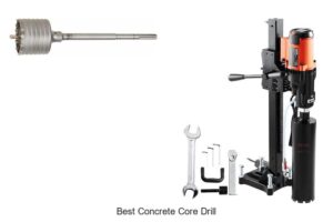 Top 15 Best Concrete Core Drill That Will Blow Your Mind