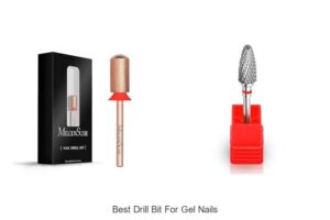 Top 15 Best Drill Bit For Gel Nails You Can't Miss!